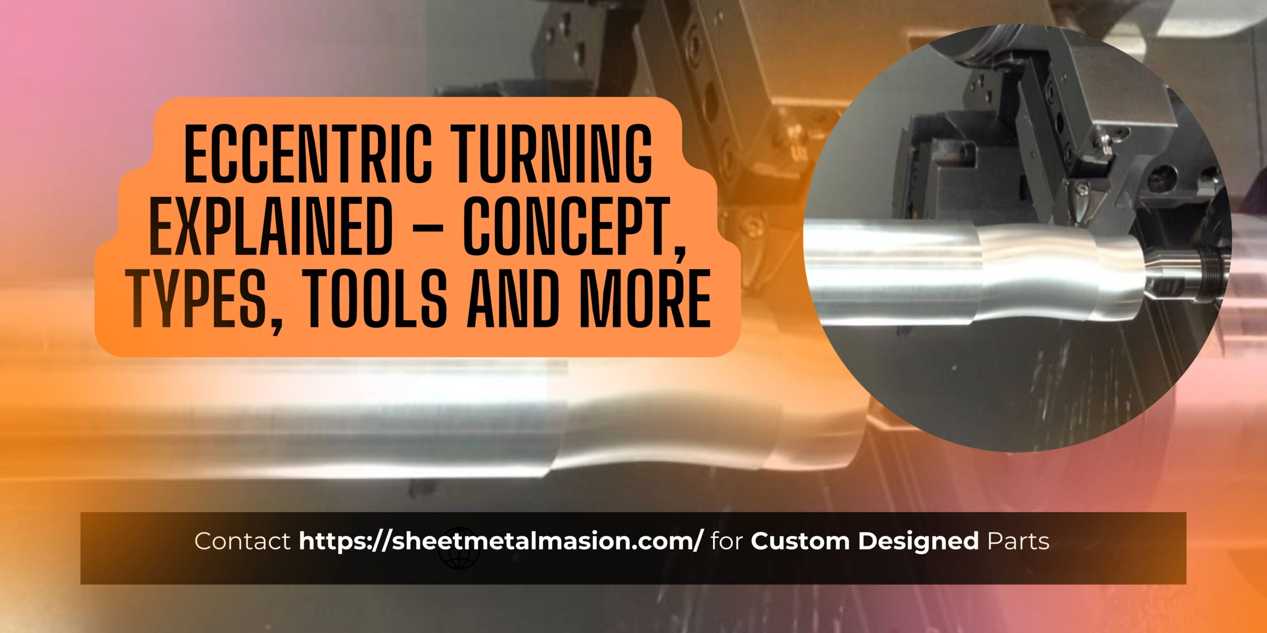 Eccentric Turning Explained – Concept, Types, Tools And More