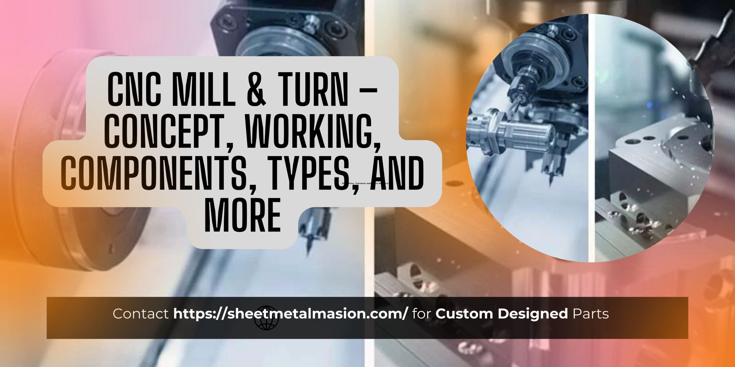 CNC Mill and Turn – Concept, Working, Components, Types, and More