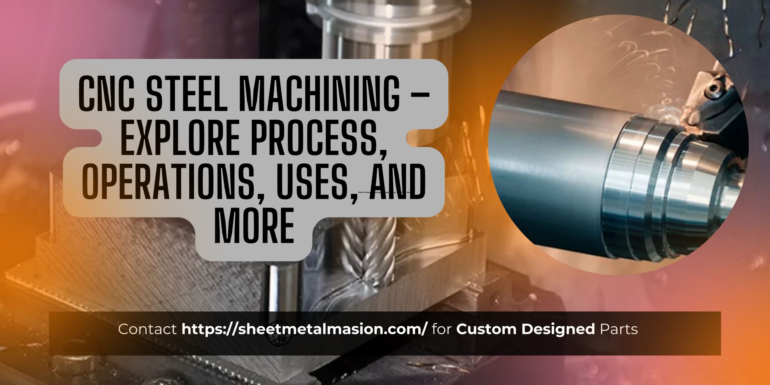 CNC Steel Machining – Explore Process, Operations, Uses, and More